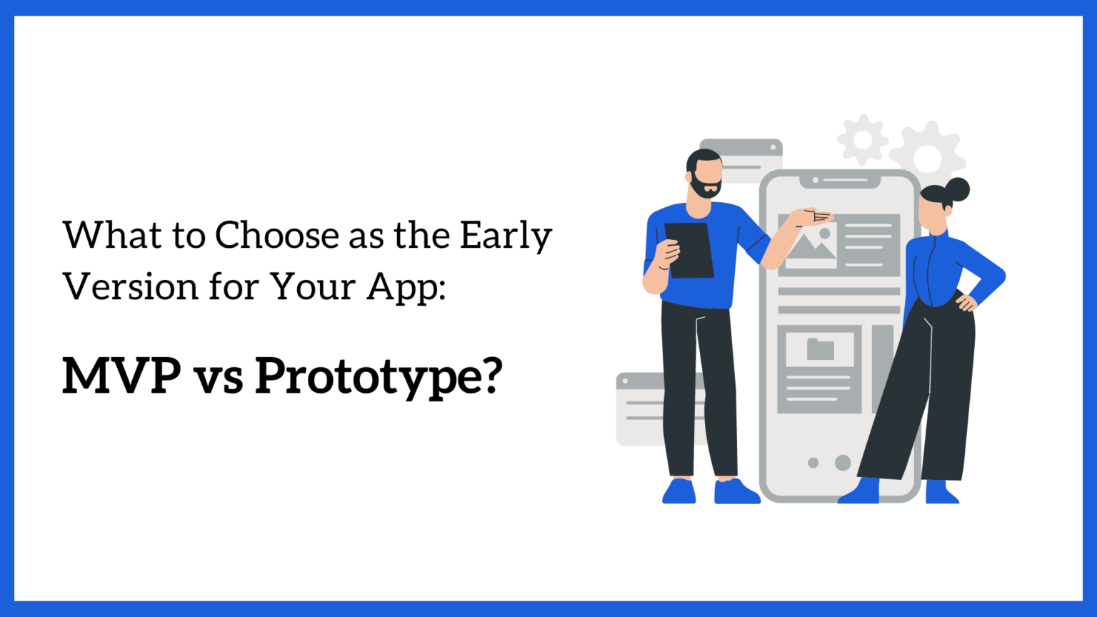 MVP vs Prototype: Choosing the Right Early Version for Your App » Hcode's offical Blog